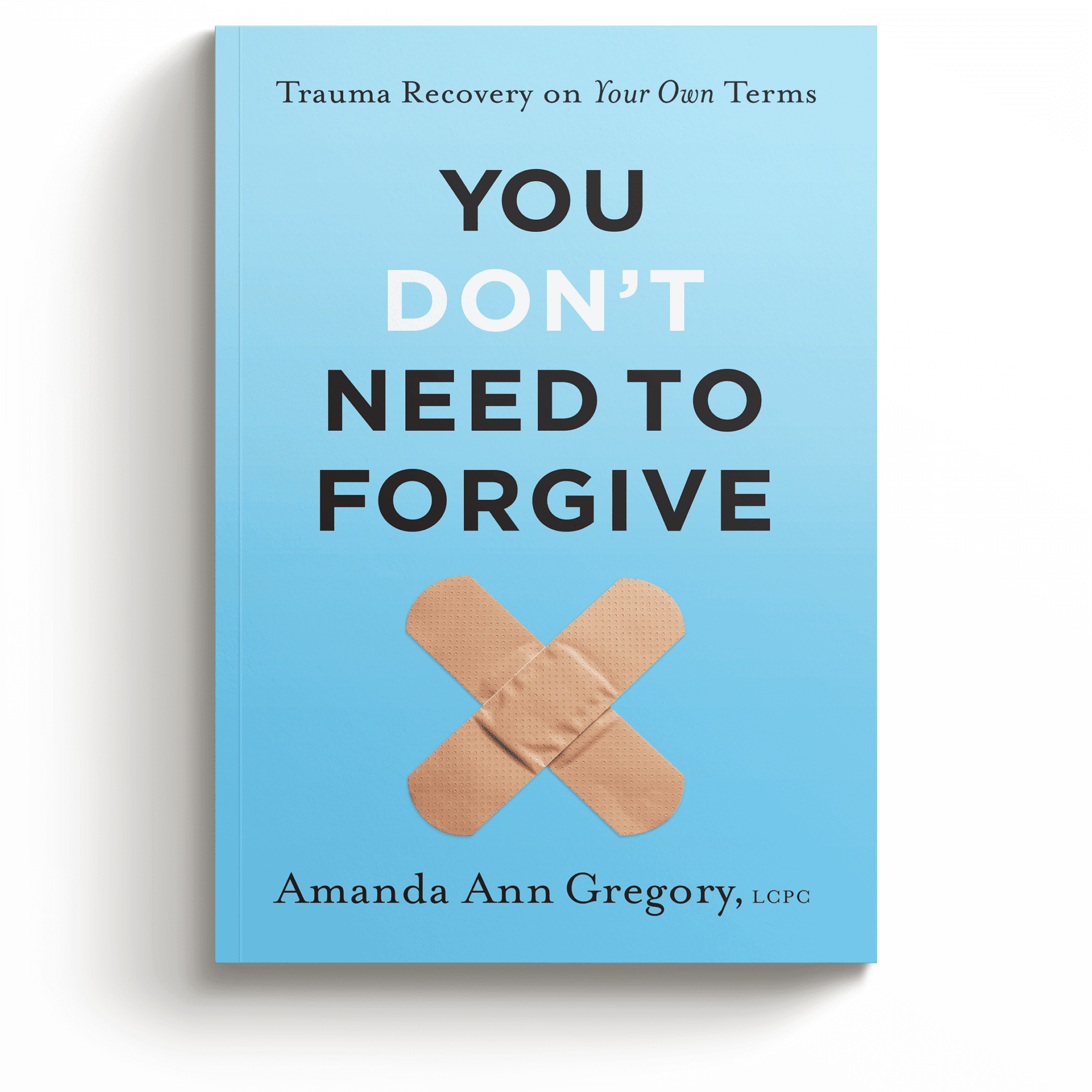 You Don't Need to Forgive - Amanda Ann Gregory